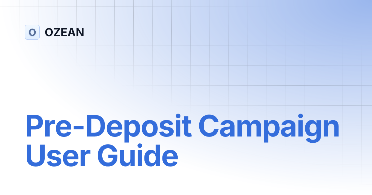 Pre-Deposit Campaign User Guide | OZEAN