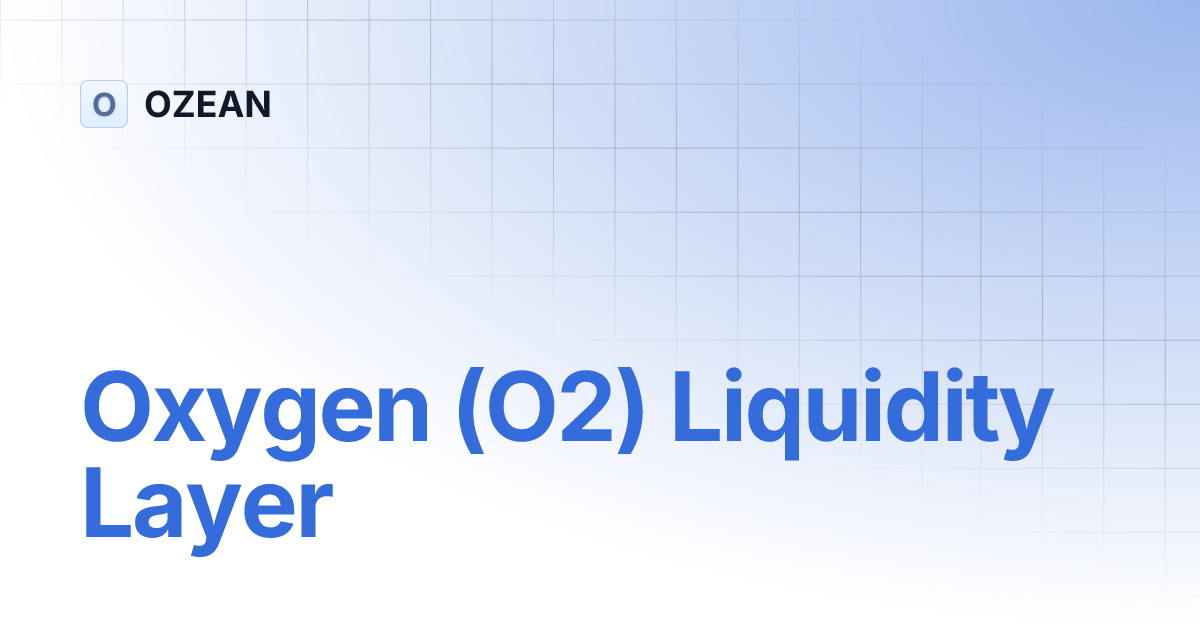 Oxygen (O2) Liquidity Layer | OZEAN